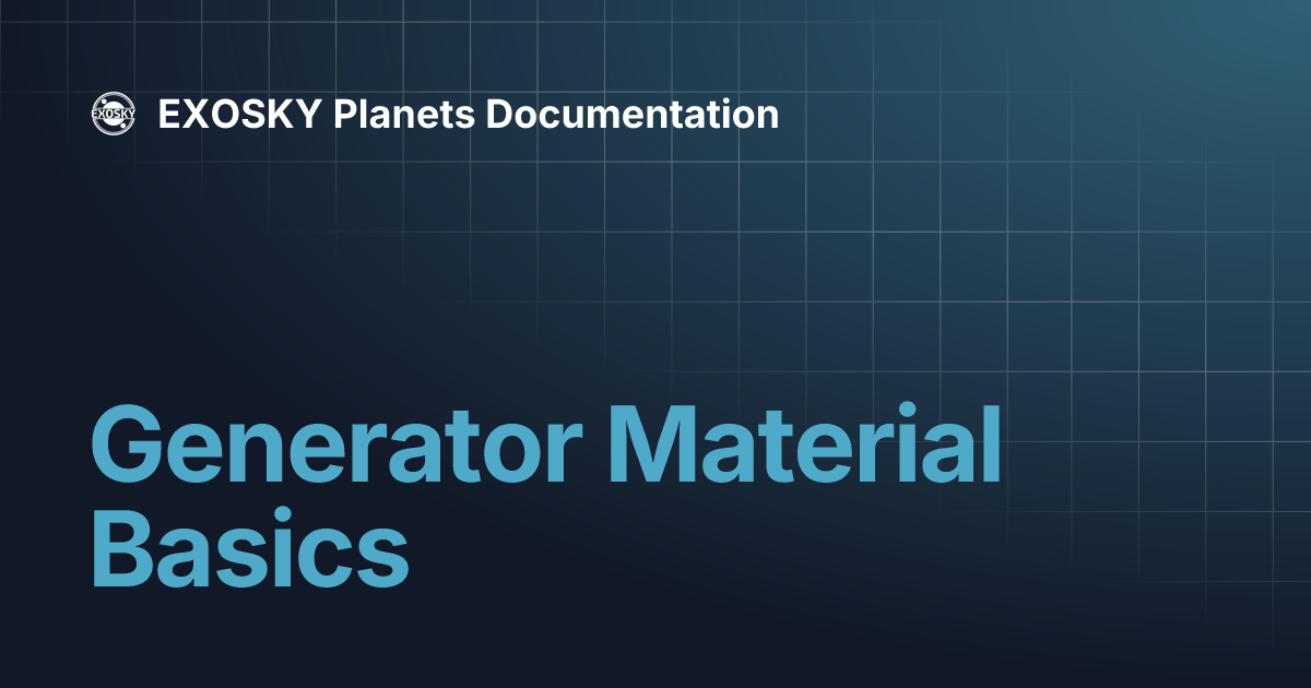 Generator Material Basics | EXOSKY Planets Documentation