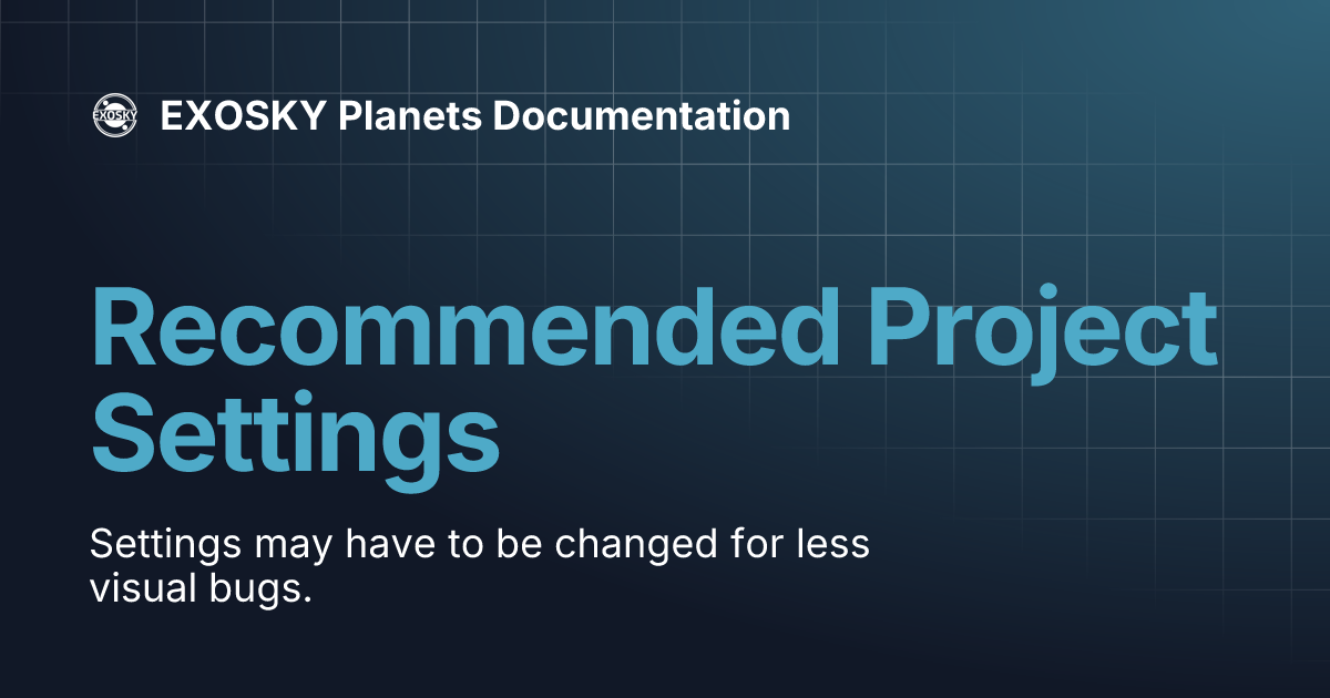 Recommended Project Settings | EXOSKY Planets Documentation